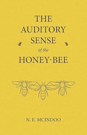 "The Auditory Sense of the Honey-Bee" – Bemis Honey Bee Farm