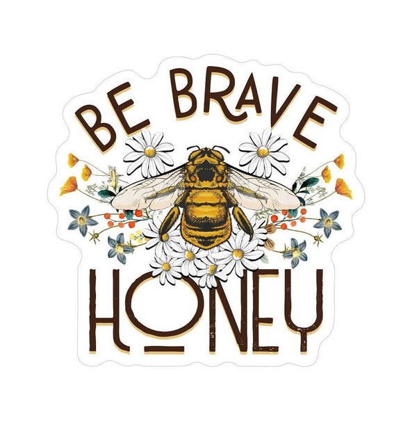 Be Brave Honey Sticker, Motivational Sticker, Die Cut Bee Sticker, Bee ...